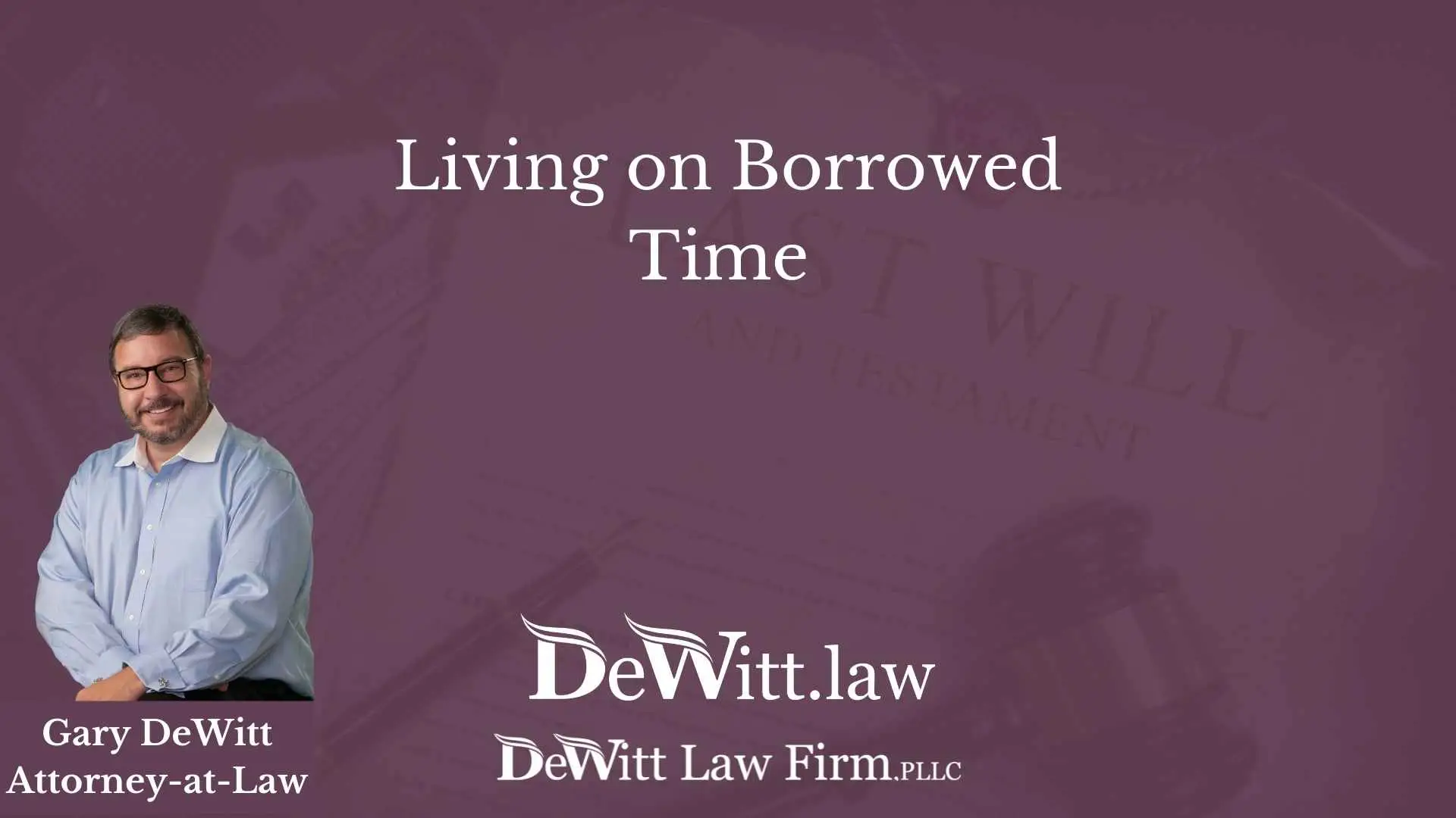 Living on Borrowed Time Rogers Estate Planning